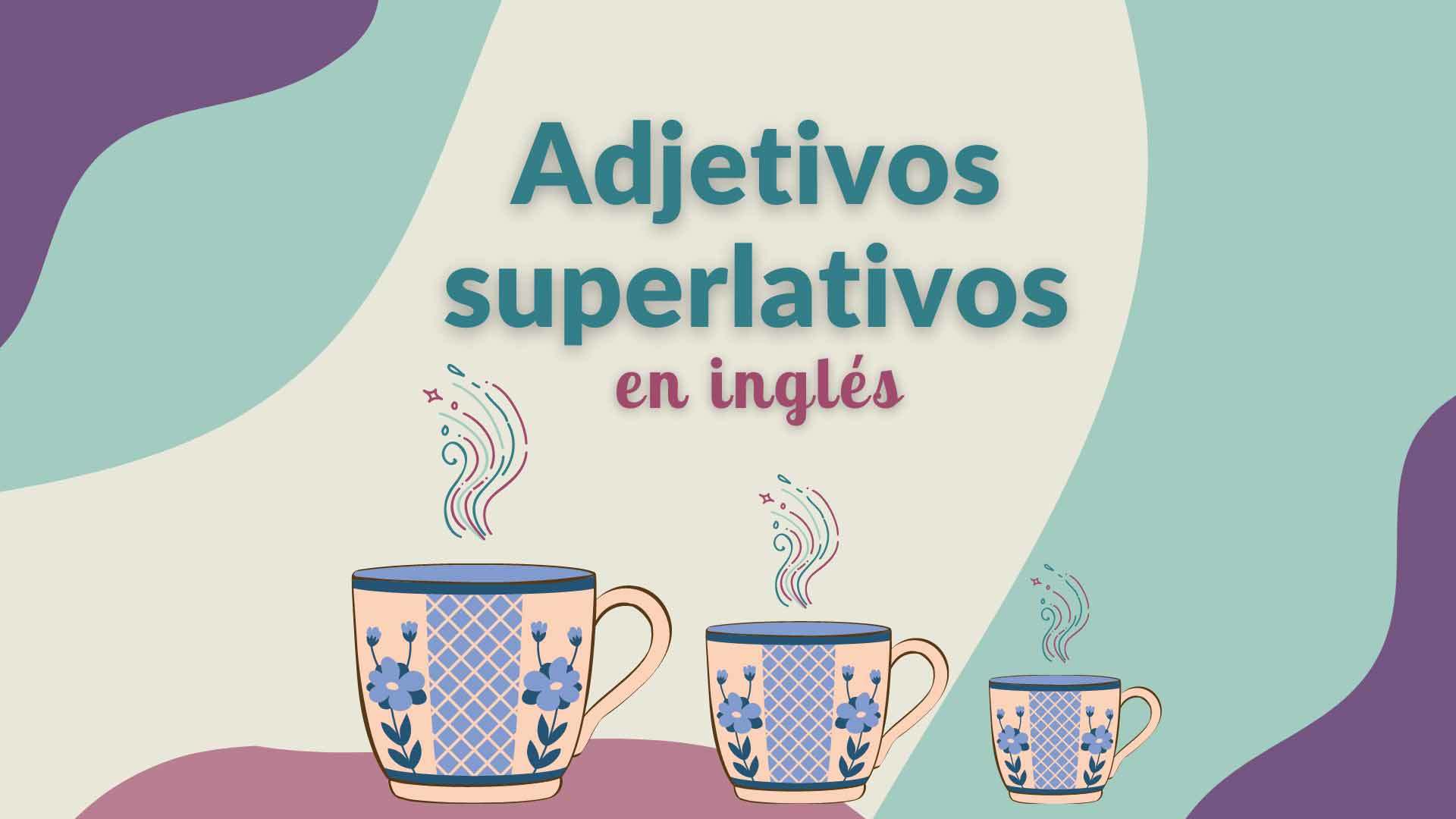 Adjetivos superlativos | Ingles con Victoria